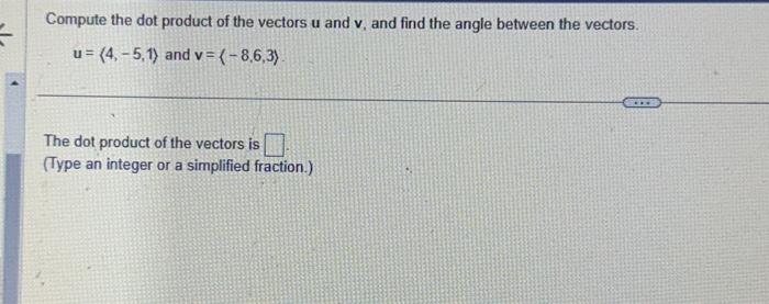 Solved = Compute the dot product of the vectors u and v, and | Chegg.com
