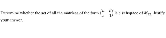 Solved Determine whether the set of all the matrices of the | Chegg.com