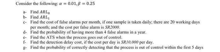 Solved Consider the following: α=0.01,β=0.25 a- Find ARL0 b- | Chegg.com