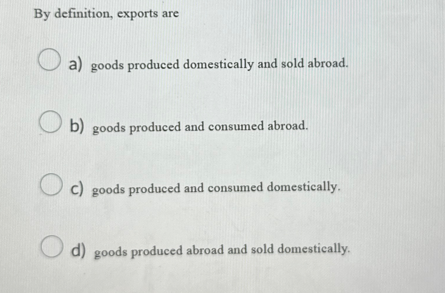 Solved By definition, exports area) ﻿goods produced | Chegg.com