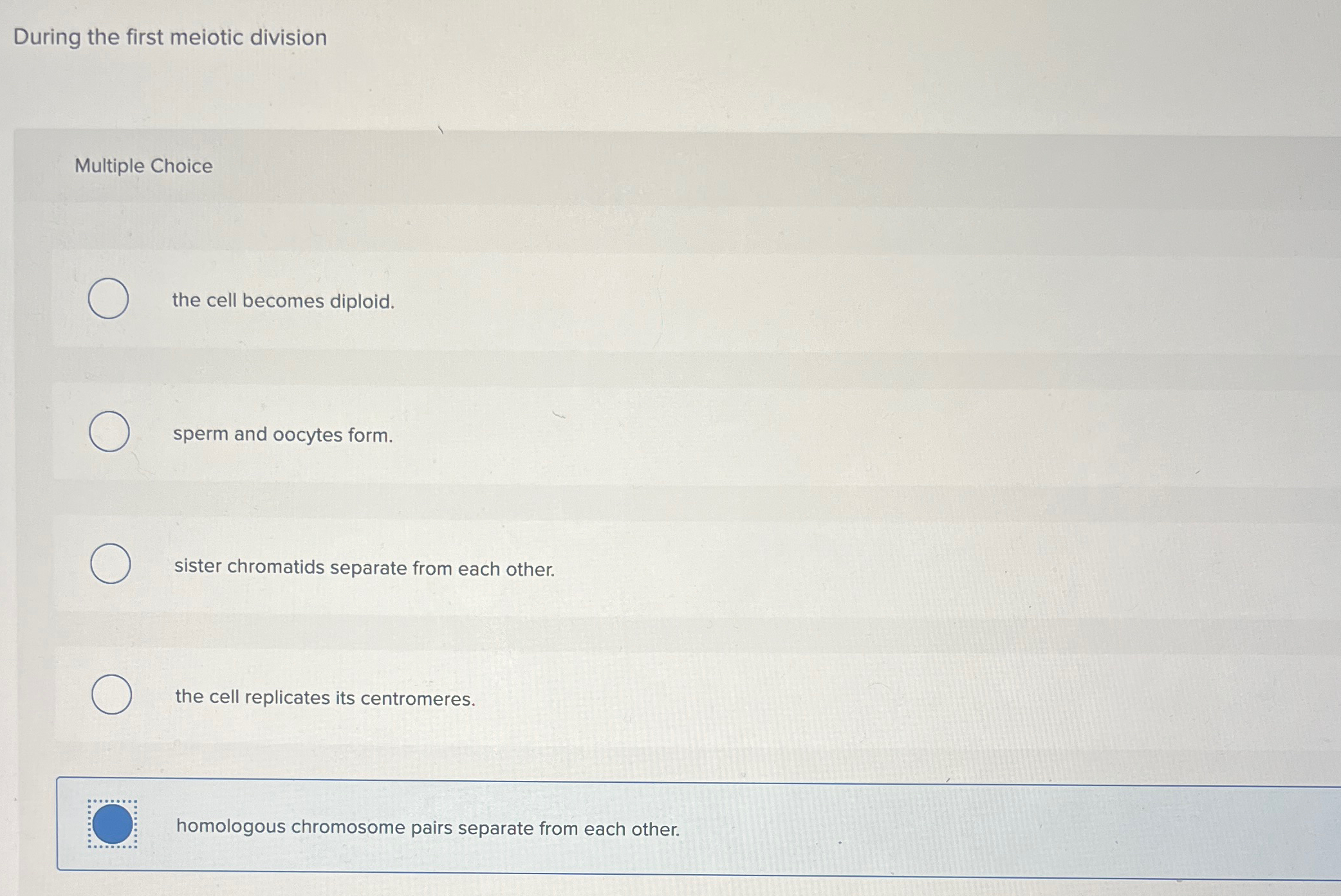Solved During the first meiotic divisionMultiple Choice | Chegg.com