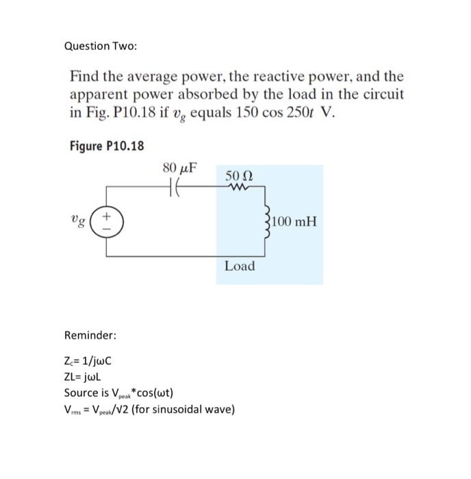Solved Question Two: Find the average power, the reactive | Chegg.com