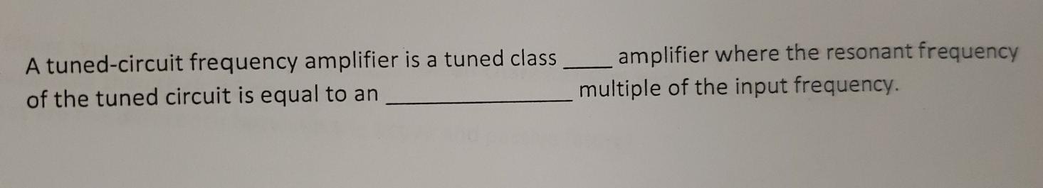 Solved A tuned-circuit frequency amplifier is a tuned class | Chegg.com