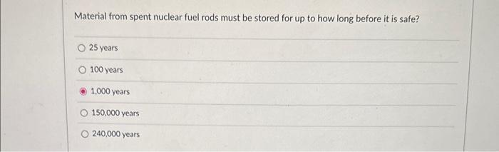 Solved Material from spent nuclear fuel rods must be stored | Chegg.com