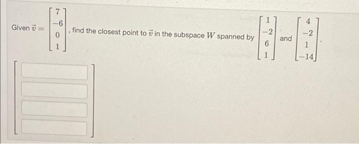Solved Given = -2 find the closest point to in the subspace | Chegg.com