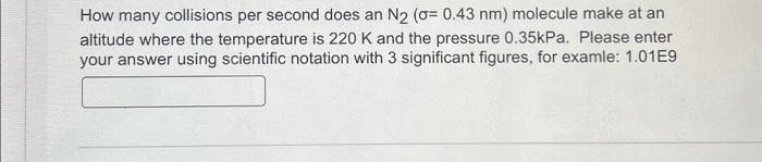 Solved How many collisions per second does an N2(σ=0.43 nm) | Chegg.com