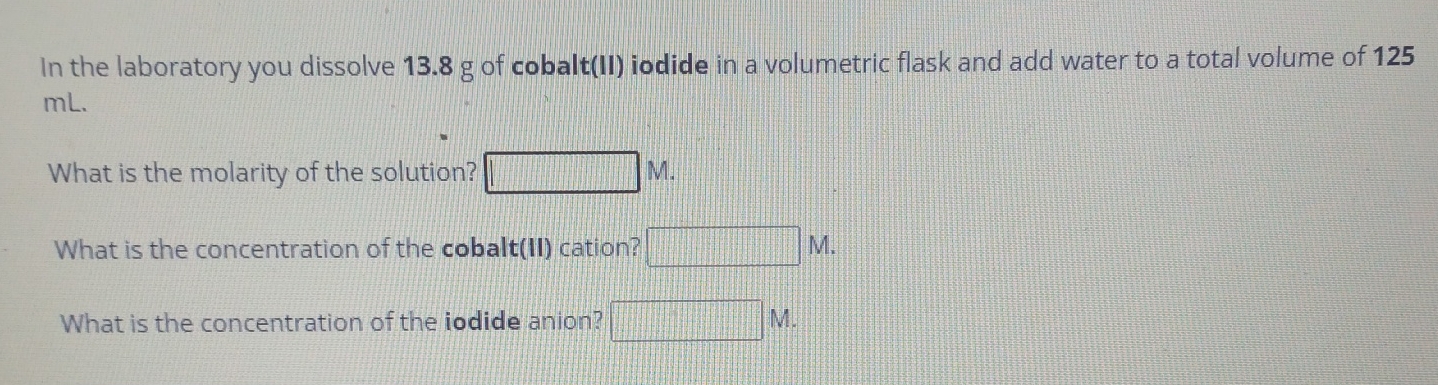 Solved In the laboratory you dissolve 13.8g ﻿of cobalt(II) | Chegg.com