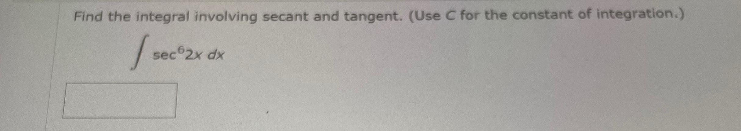 Solved Find the integral involving secant and tangent. (Use | Chegg.com