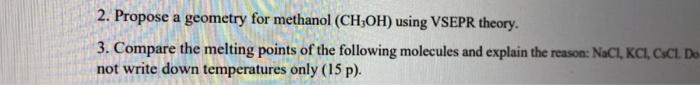 Solved 2. Propose a geometry for methanol (CH-OH) using | Chegg.com Solved 2. Propose a geometry for methanol (CH-OH) using | Chegg.com