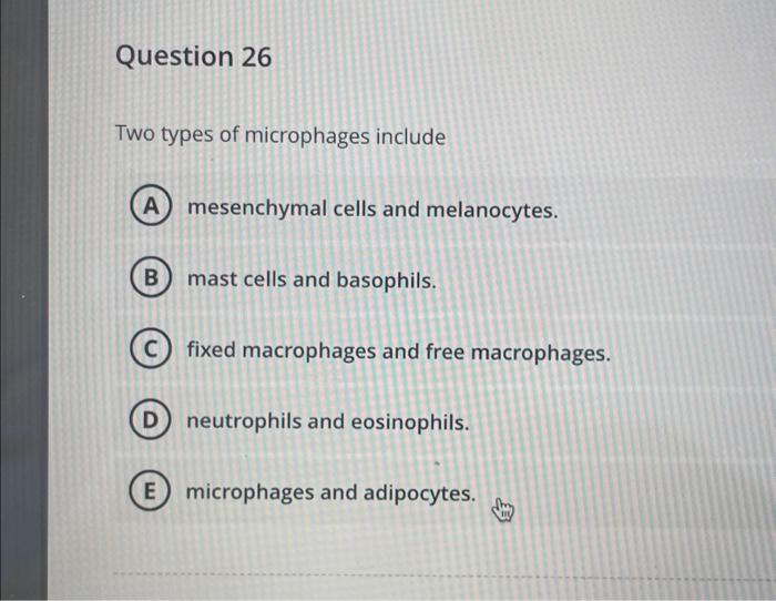 Two types of microphages include mesenchymal cells | Chegg.com
