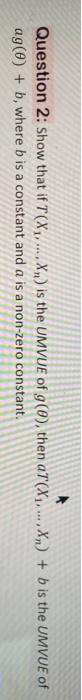 Solved Question 2: Show that if T(X, ..., X) is the UMVUE of | Chegg.com Solved Question 2: Show that if T(X, ..., X) is the UMVUE of | Chegg.com