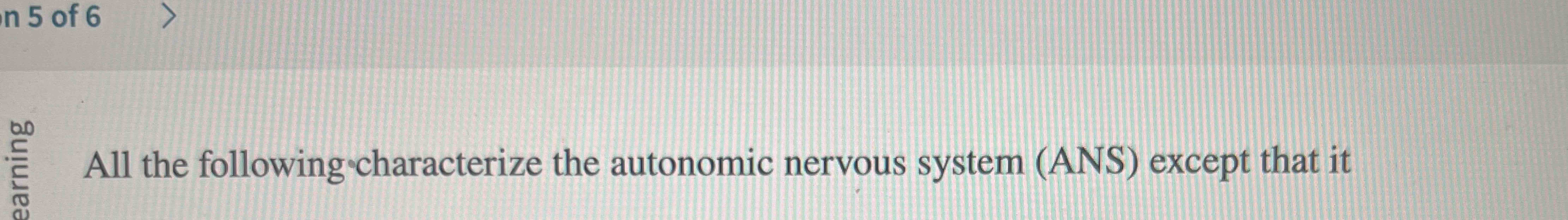 Solved All the following characterize the autonomic nervous | Chegg.com
