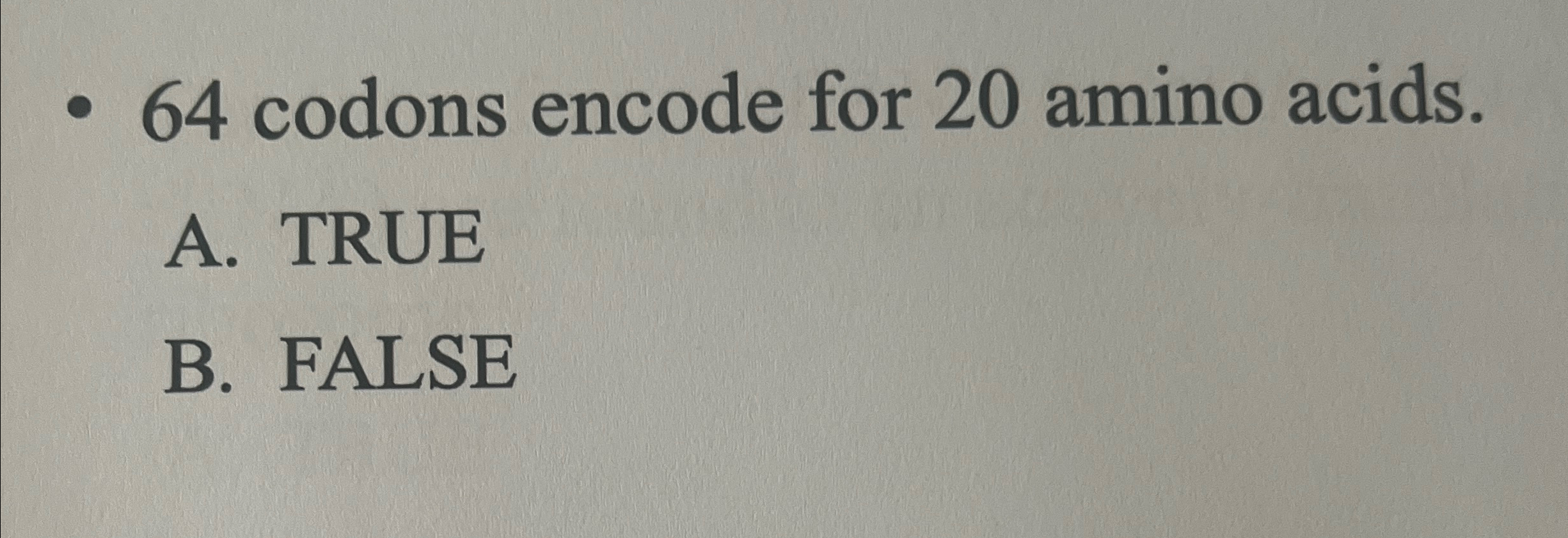 Solved 64 ﻿codons encode for 20 ﻿amino acids.A. ﻿TRUEB. | Chegg.com