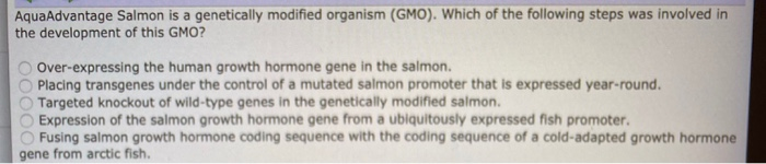 Solved AquaAdvantage Salmon is a genetically modified | Chegg.com