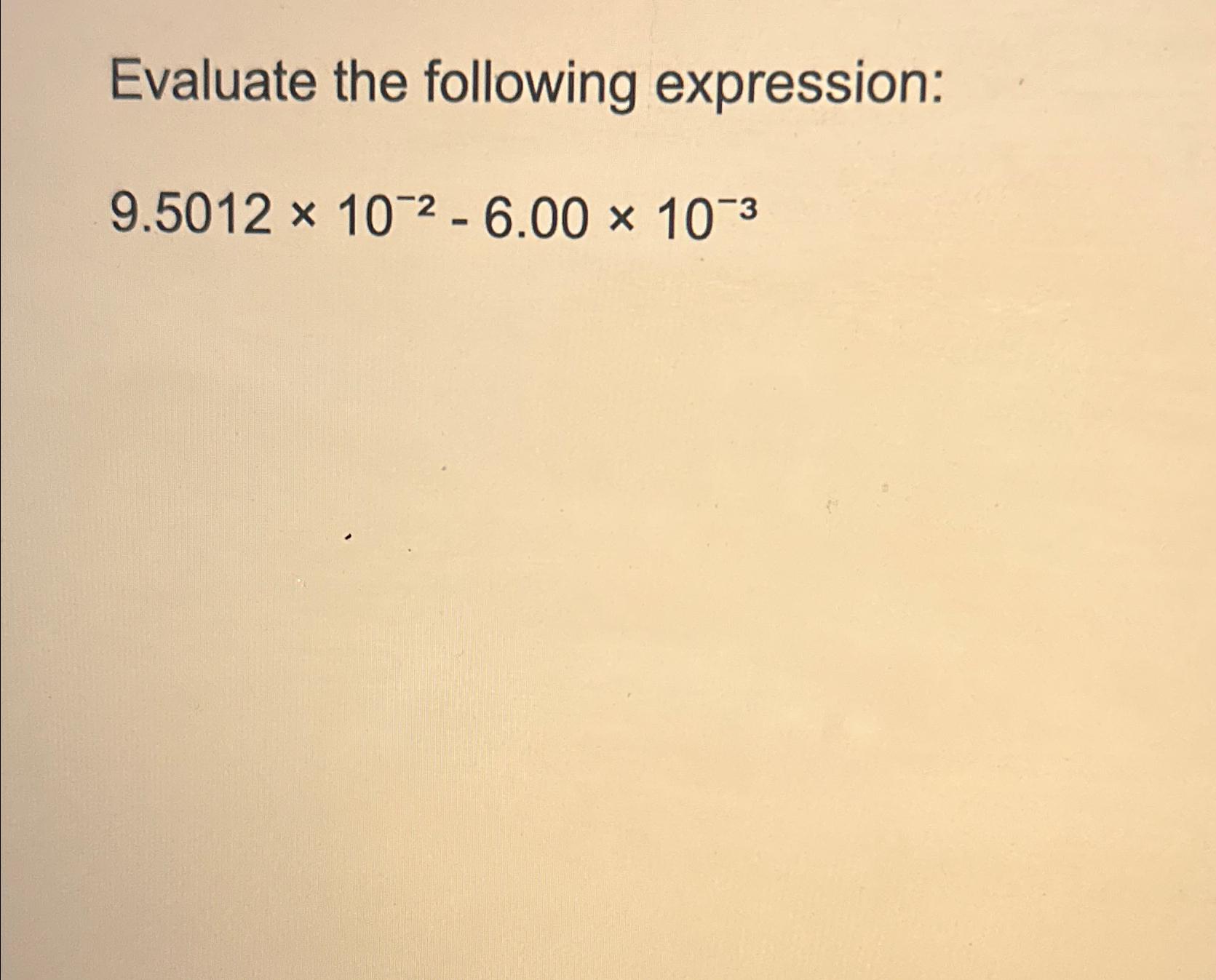 Solved Evaluate the following expression With correct | Chegg.com