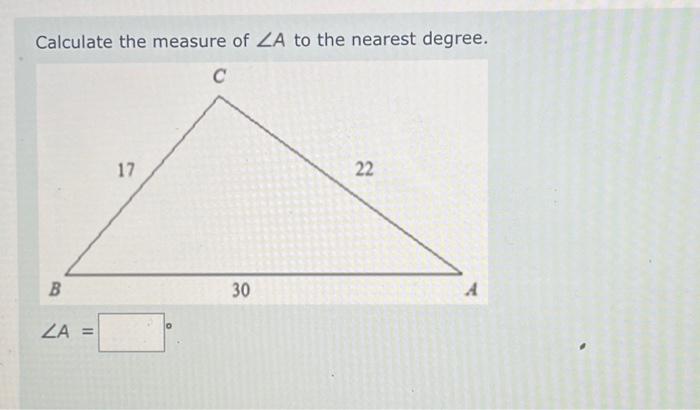 Solved Calculate the measure of ∠A to the nearest degree. | Chegg.com