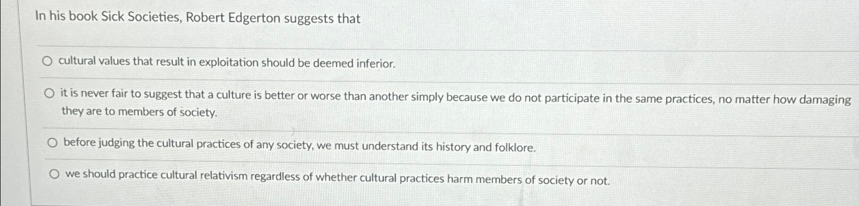 Solved In his book Sick Societies, Robert Edgerton suggests | Chegg.com