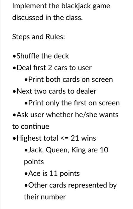 Solved Implement the blackjack game discussed in the class. | Chegg.com