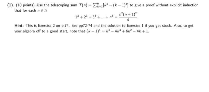 Solved (1). (10 points) Use the telescoping sum T(n) = | Chegg.com