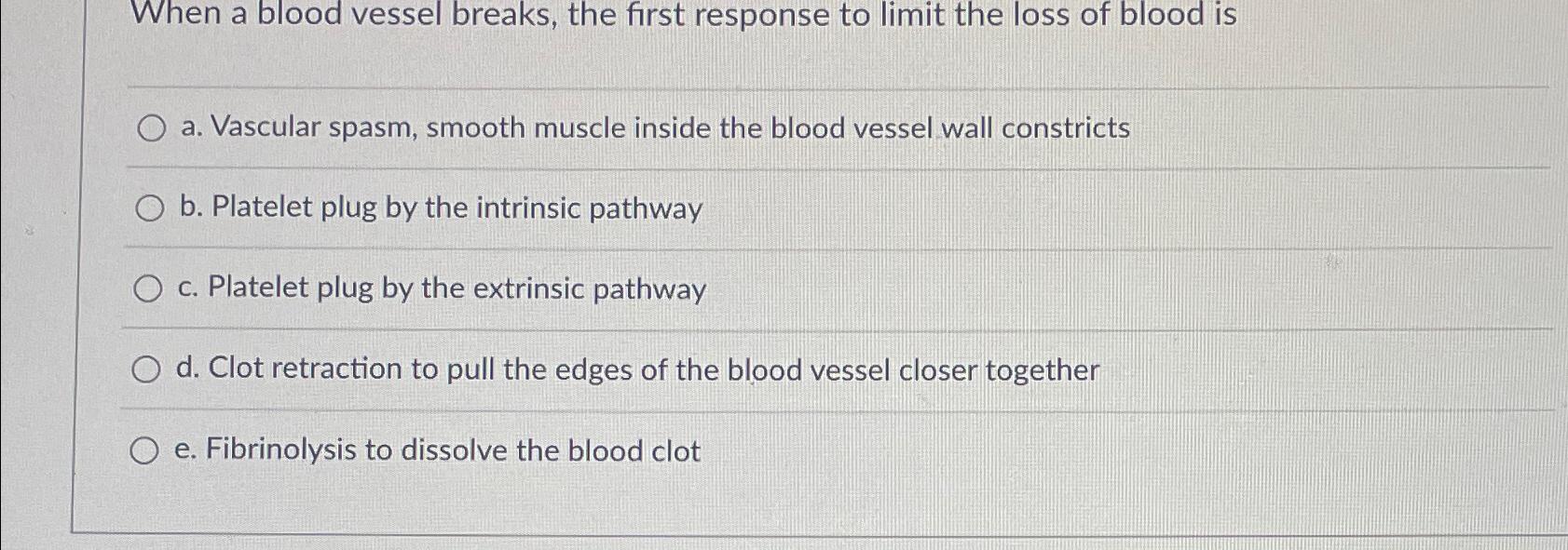 Solved When a blood vessel breaks, the first response to | Chegg.com | Chegg.com