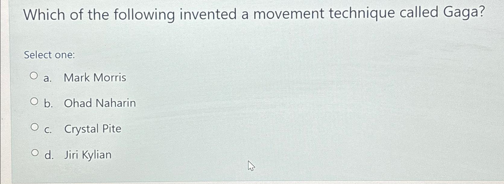 Solved Which of the following invented a movement technique | Chegg.com