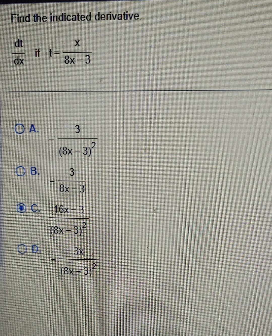Solved Find the indicated derivative. dxdt if t=8x−3x A. | Chegg.com