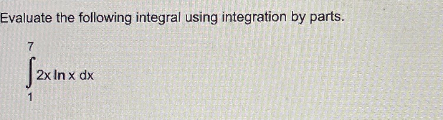 Solved Evaluate the following integral using integration by | Chegg.com