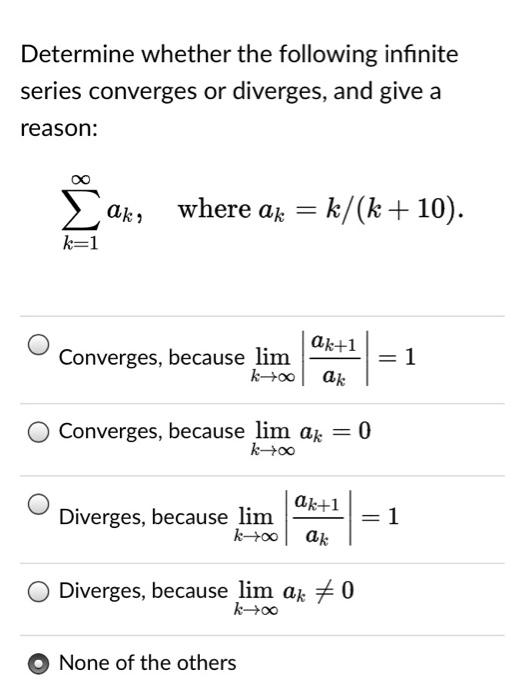 Solved Determine whether the following infinite series | Chegg.com