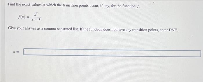 Solved Find the exact values at which the transition points | Chegg.com