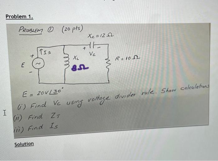 Solved Problem 1. PROBLEM O (20 pts) Xc = 122 tit ITIS Vc XL | Chegg.com