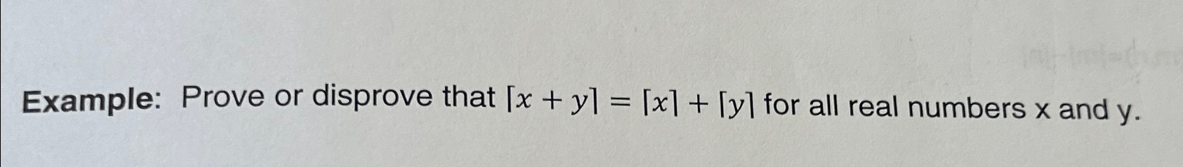 Solved Example: Prove or disprove that |~x+y~|=|~x~|+|~y~| | Chegg.com