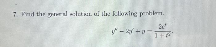 Solved 7. Find the general solution of the following | Chegg.com