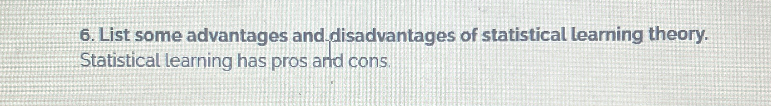 Solved List some advantages and disadvantages of statistical | Chegg.com