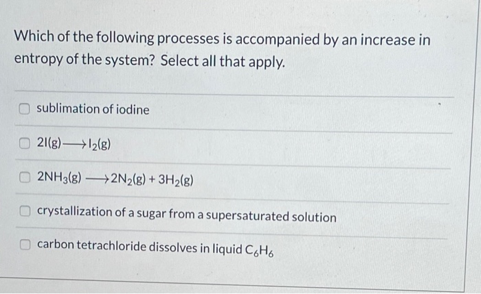 Solved Which of the following processes is accompanied by an | Chegg.com