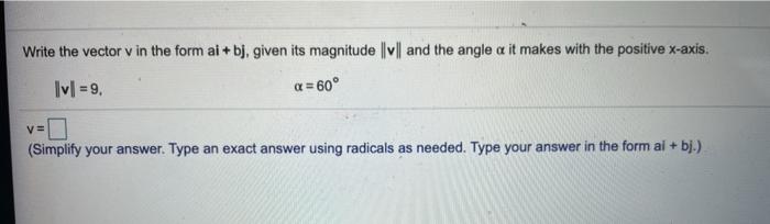 Solved Write the vector v in the form ai + bj, given its | Chegg.com