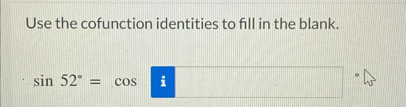 Solved Use the cofunction identities to fill in the | Chegg.com