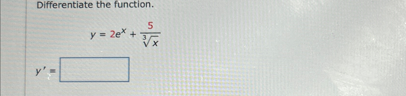 Solved Differentiate the function.y=2ex+5x3y'= | Chegg.com
