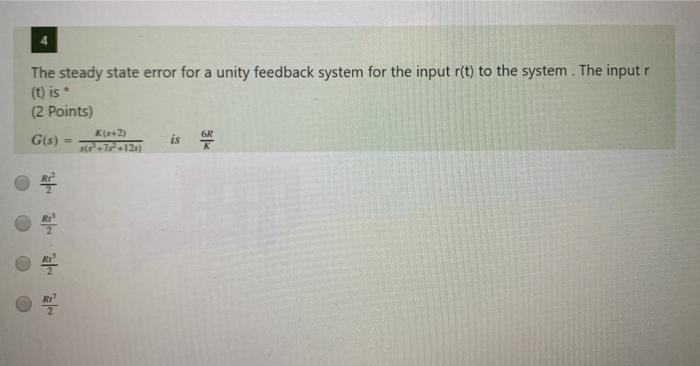 Solved The steady state error for a unity feedback system | Chegg.com
