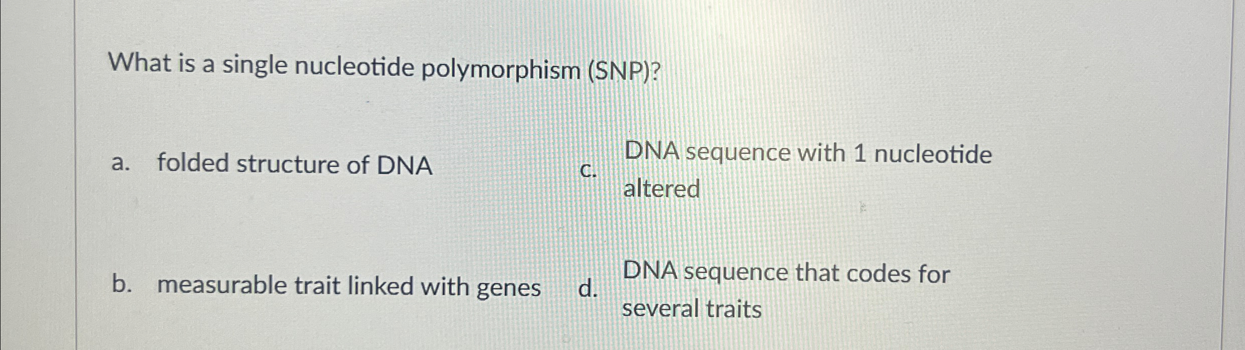 Solved What is a single nucleotide polymorphism (SNP)?a. | Chegg.com