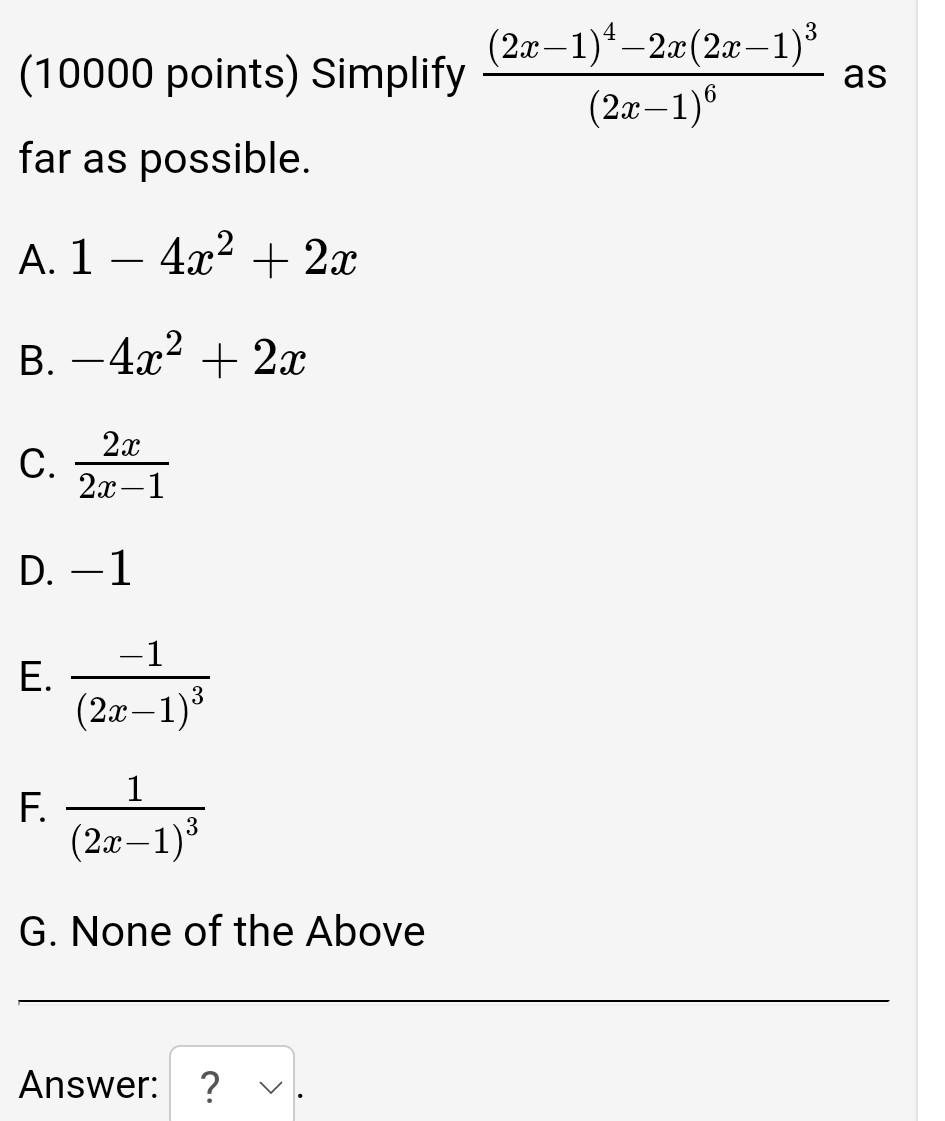 Solved (10000 points) Simplify (2x−1)6(2x−1)4−2x(2x−1)3 as | Chegg.com