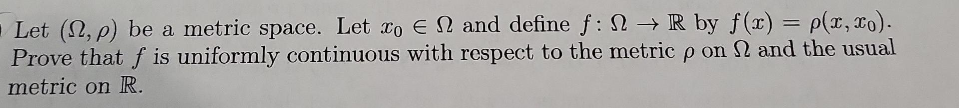 Solved Let (Ω,ρ) be a metric space. Let x0∈Ω and define | Chegg.com