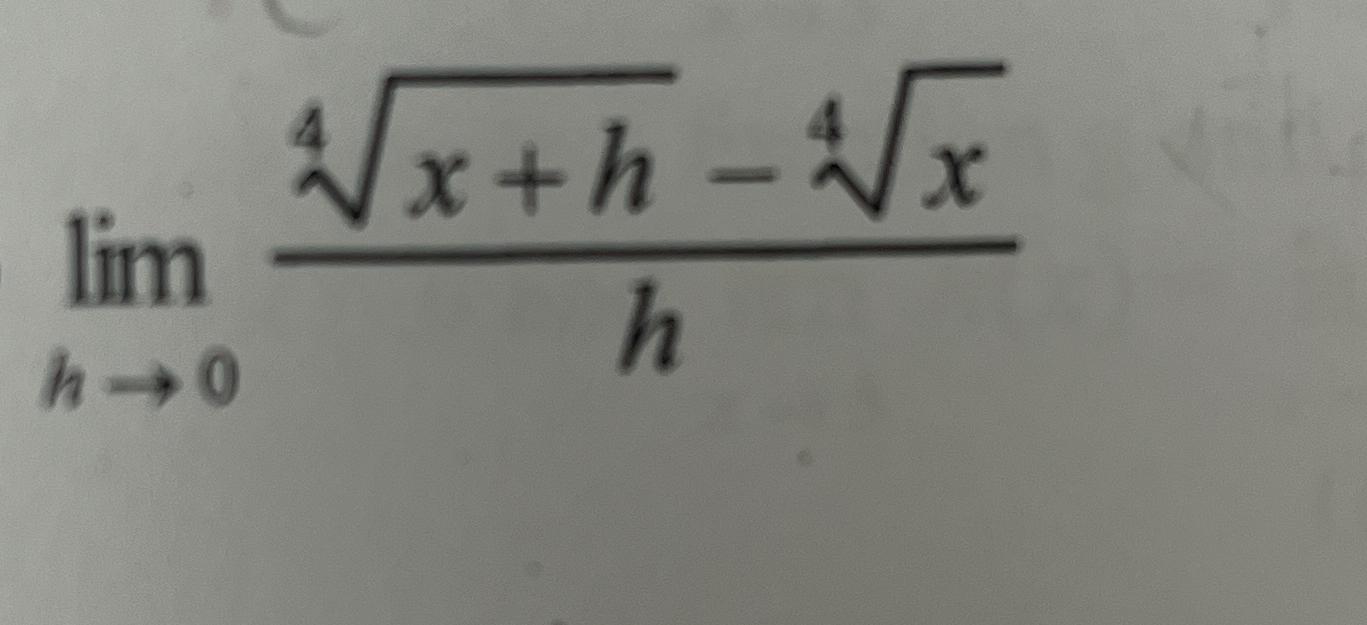 Solved limh→0x+h4-x4h | Chegg.com