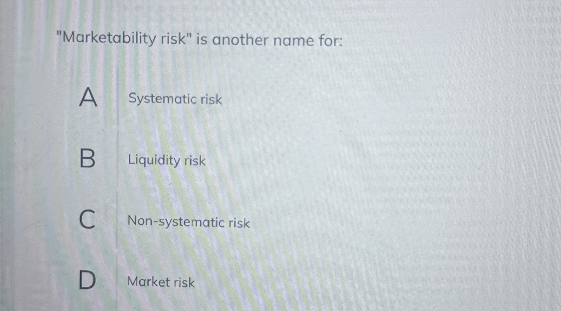 "Marketability risk" is another name for:ASystematic | Chegg.com