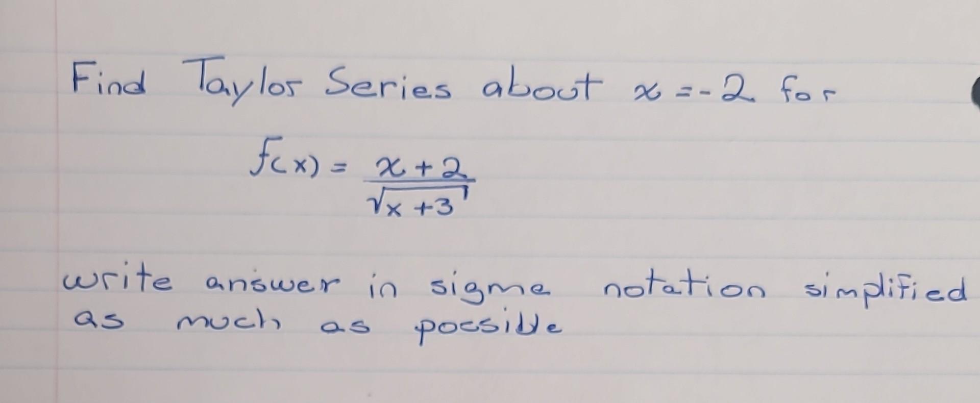Solved Find Taylor Series about x=−2 for f(x)=x+3x+2 write | Chegg.com