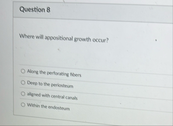 [Solved]: Question 8 Where will appositional growth occur? A
