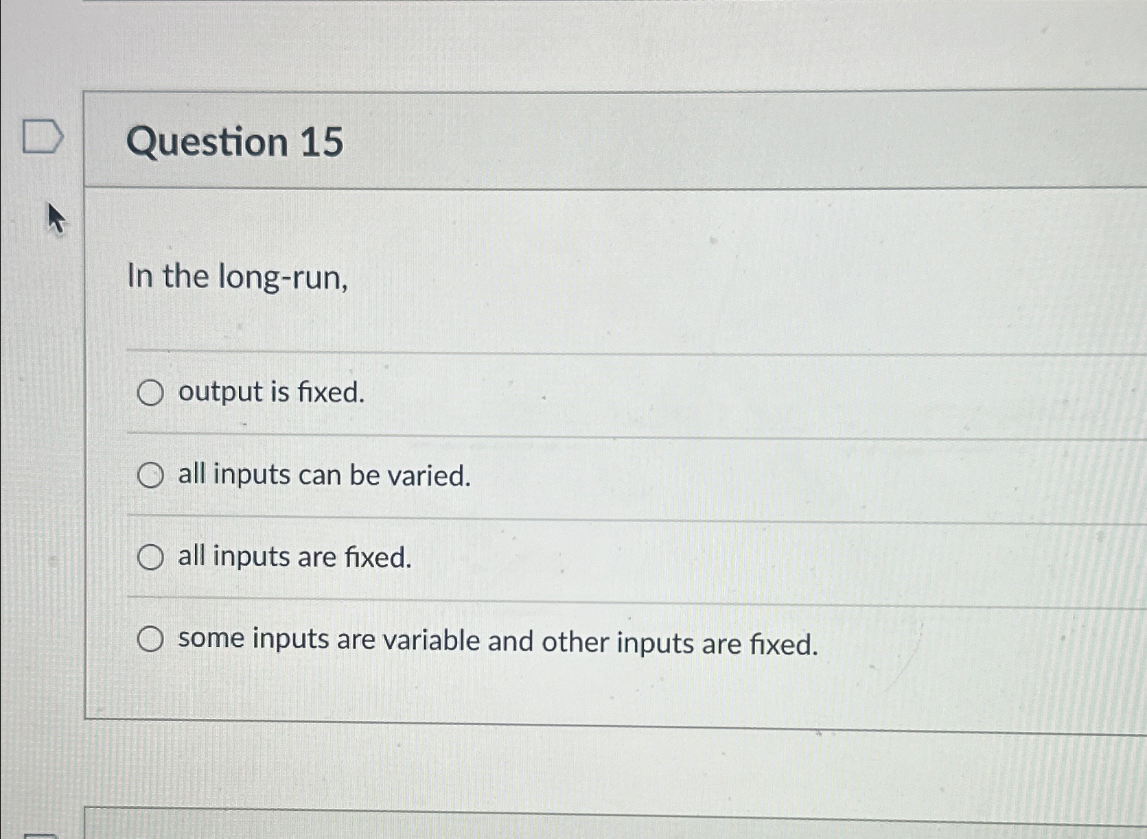 Solved Question 15In the long-run,output is fixed.all inputs | Chegg.com