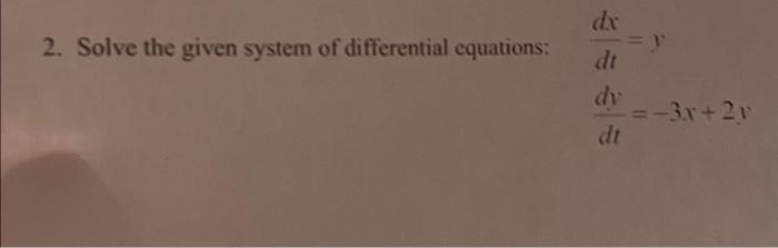 Solved 2. Solve the given system of differential equations: | Chegg.com