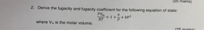 Solved 2. Derive the fugacity and fugacity coefficient for | Chegg.com