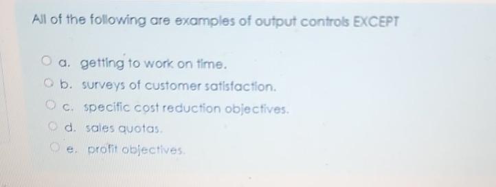 Solved All of the following are examples of output controls | Chegg.com