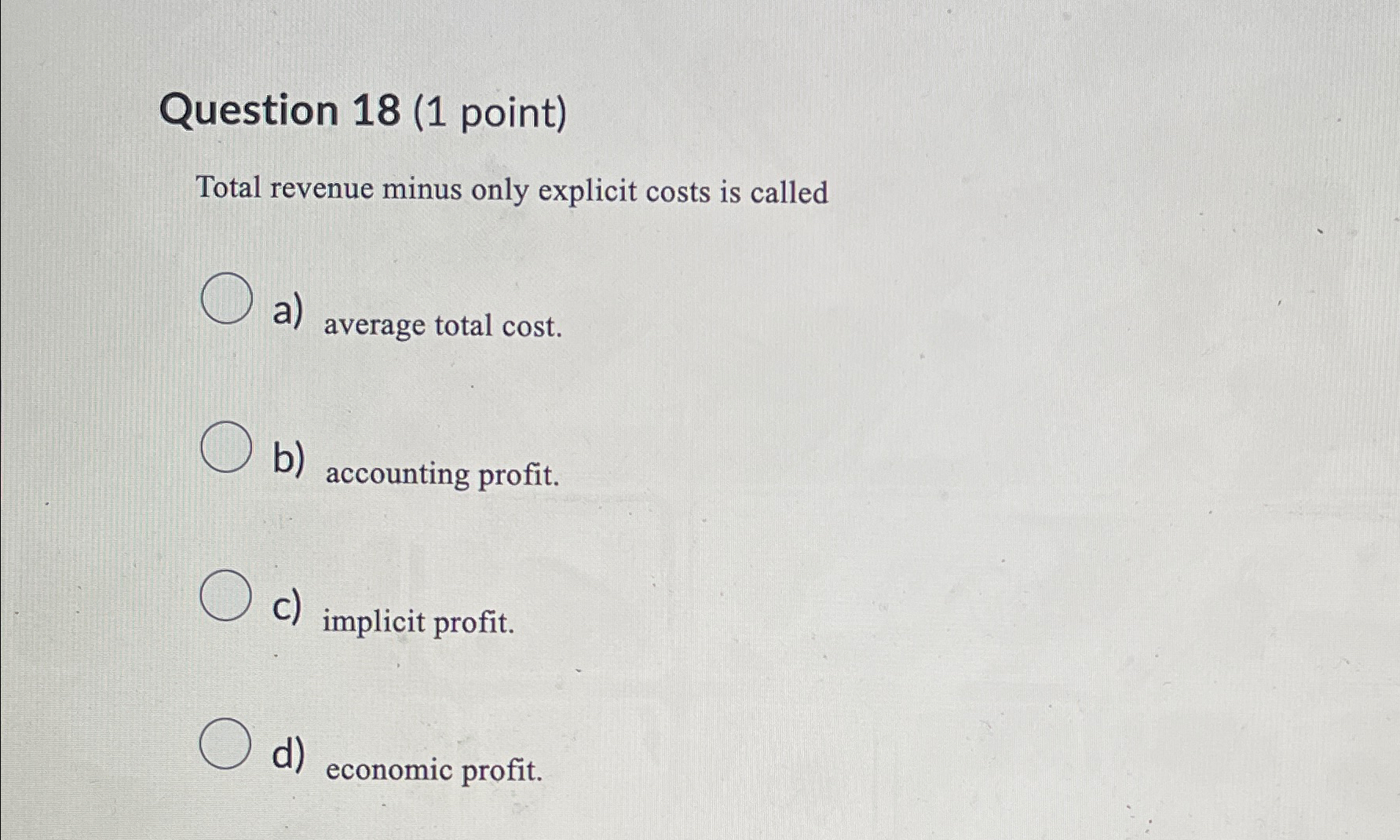 Solved Question 18 (1 ﻿point)Total revenue minus only | Chegg.com
